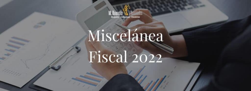 Cambios en Miscelánea Fiscal 2022 | Abogados Marcos Buendía
